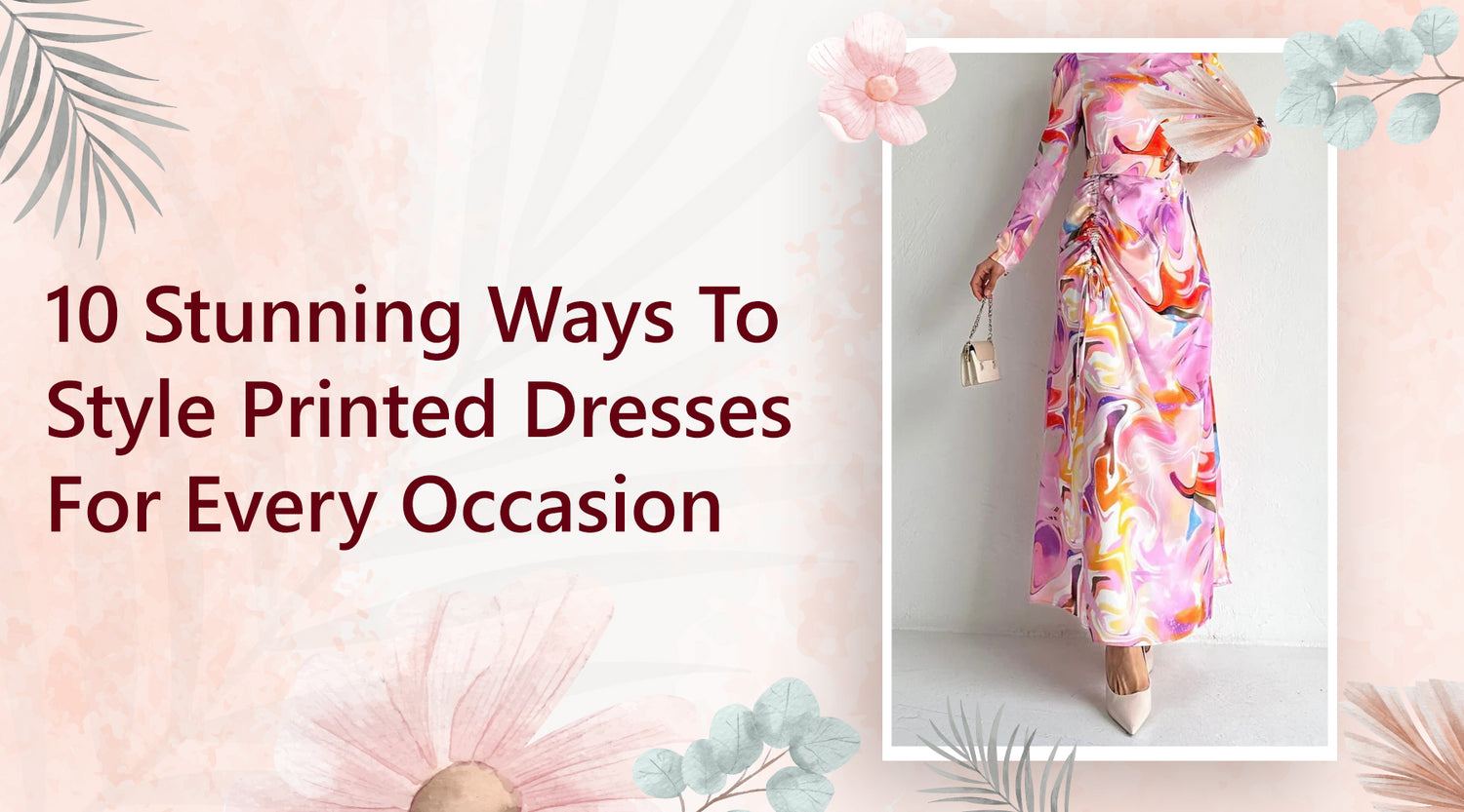 10 Stylish Ways to Accessorize Printed Dresses for Any Event / Menatique